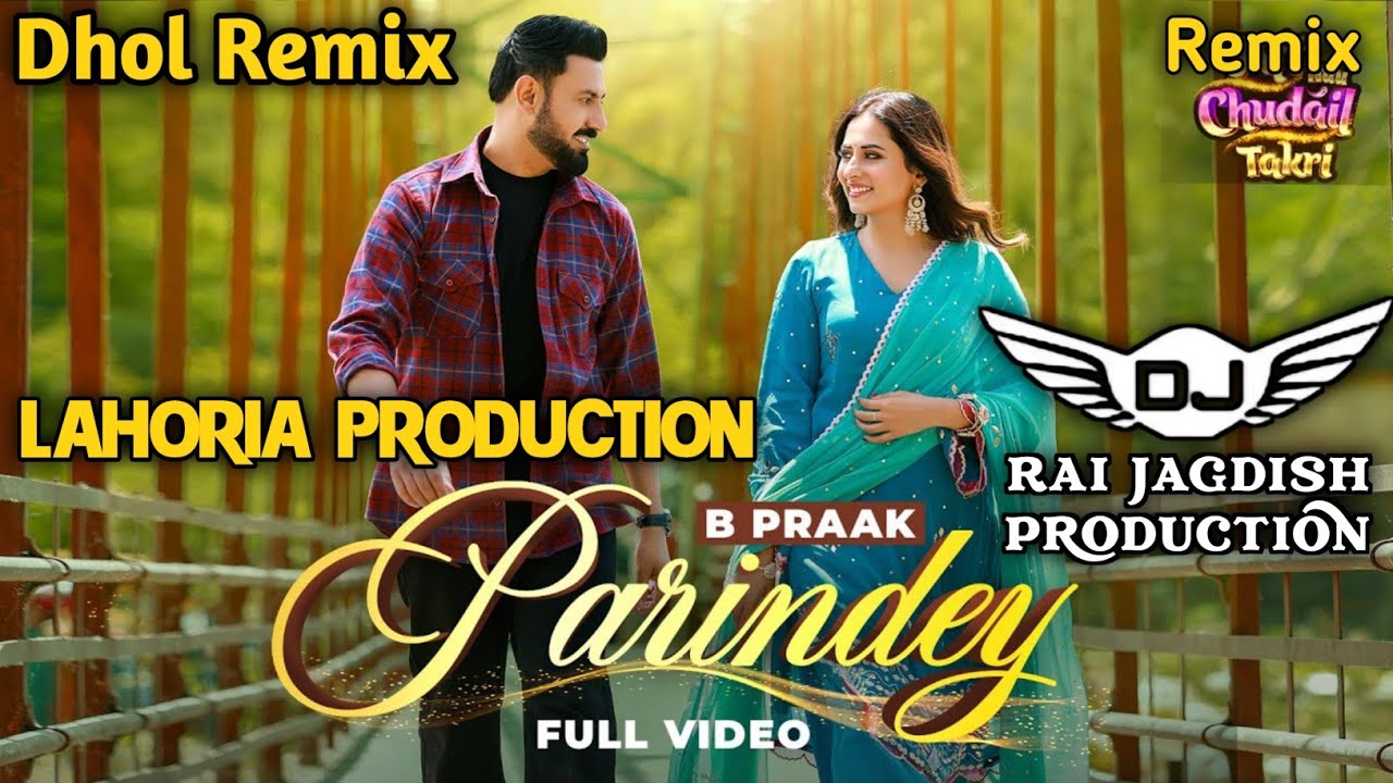 Parindey Dhol Mix Gippy Grewal Ft B Praak x Lahoria Production New ...
