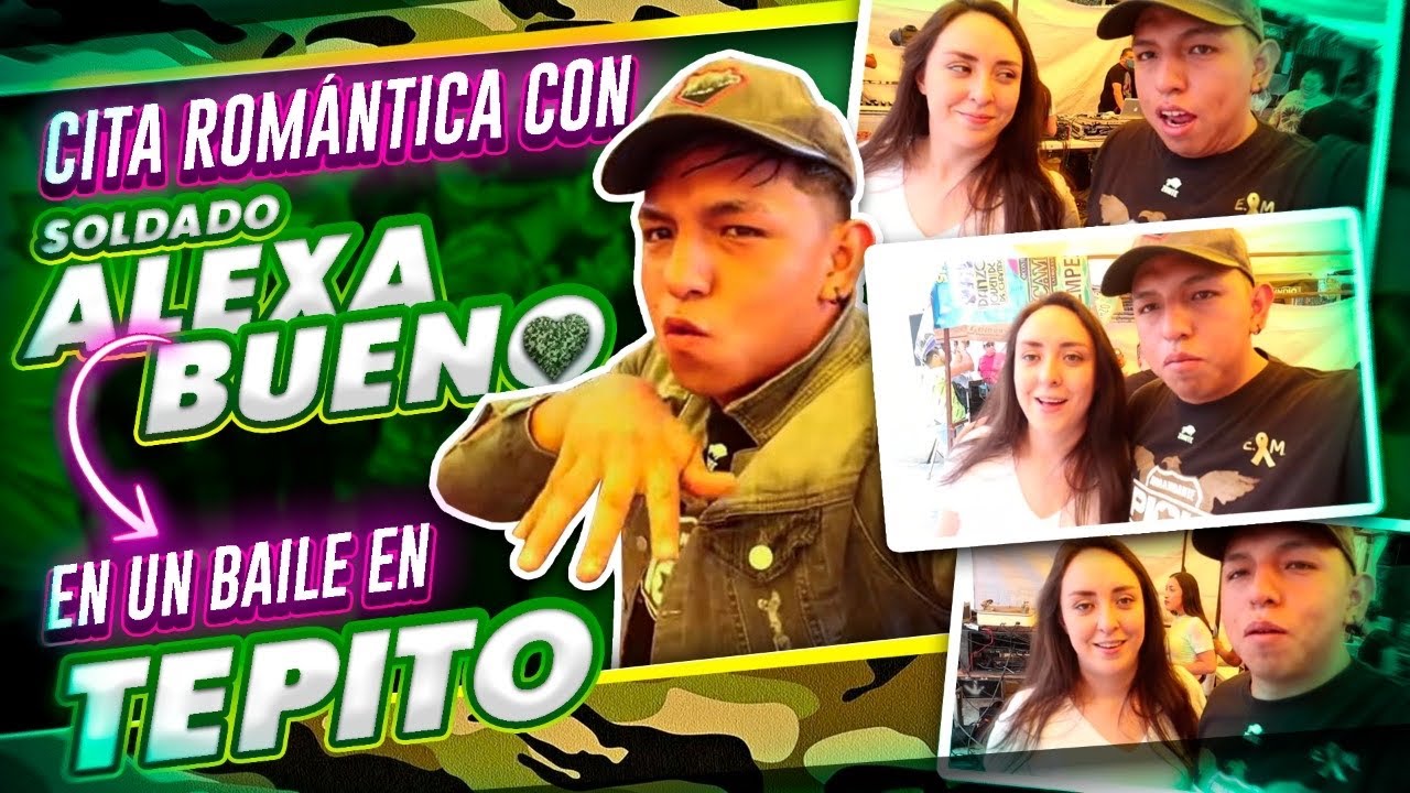 Cita Romantica Con La Soldado Alexa Bueno En un BAILE En TEPITO ...