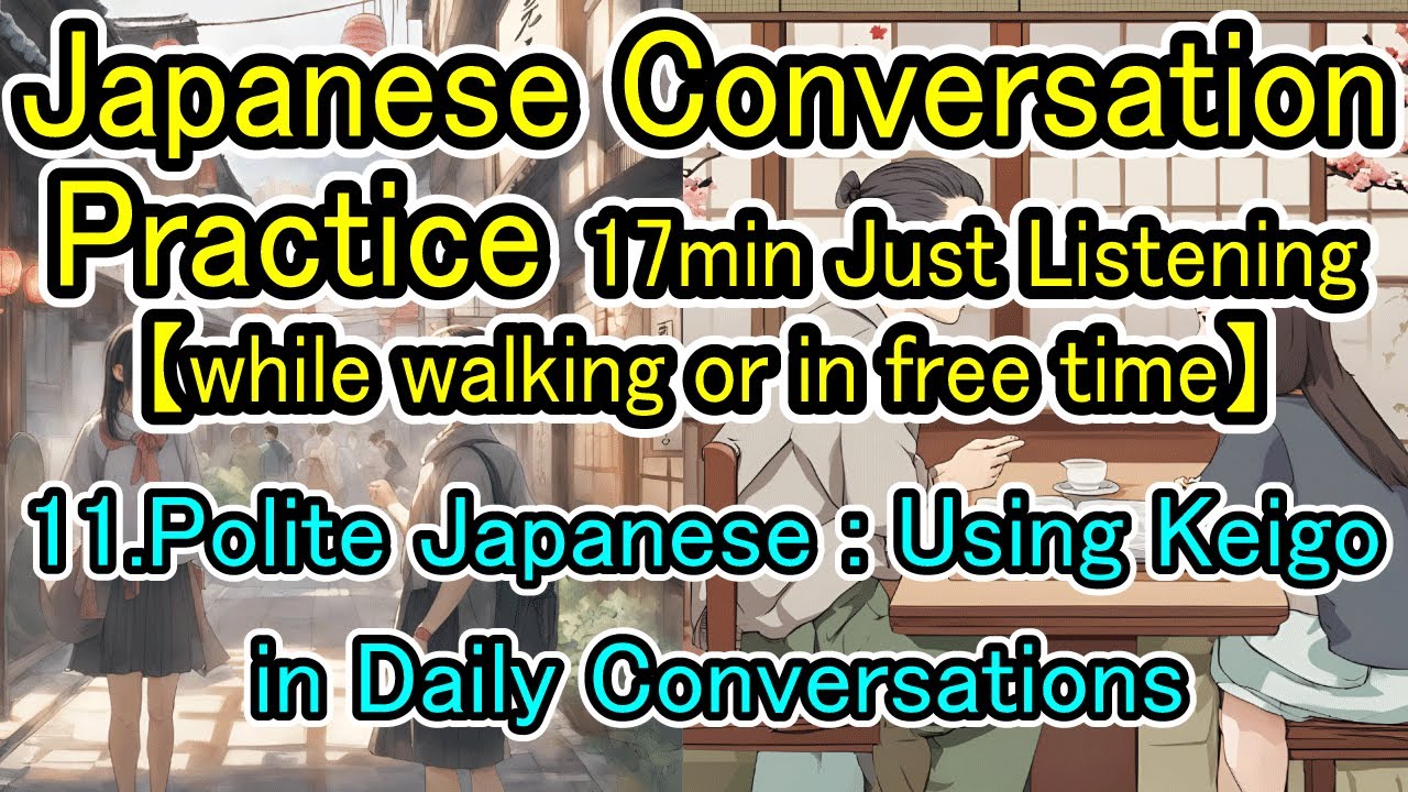 【Japanese Conversation】11. Polite Japanese : Using Keigo in Daily ...