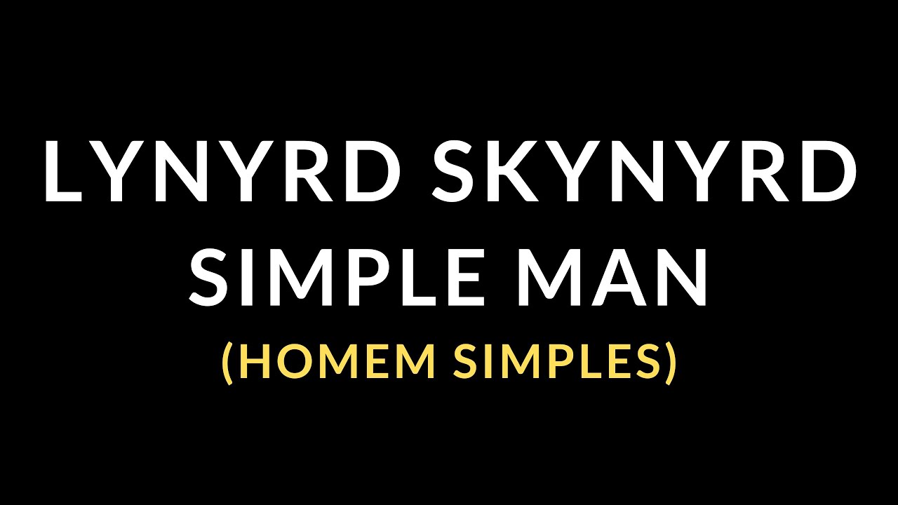 Lynyrd Skynyrd - Simple Man (TRADUÇÃO) - YouTube