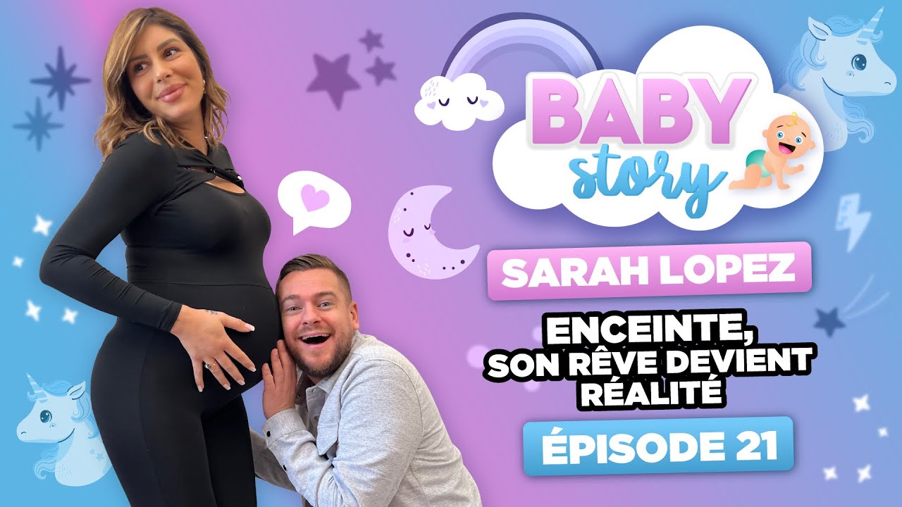 BABY STORY (ÉPISODE 21): SARAH LOPEZ ENCEINTE, SON RÊVE DEVIENT RÉALITÉ ...