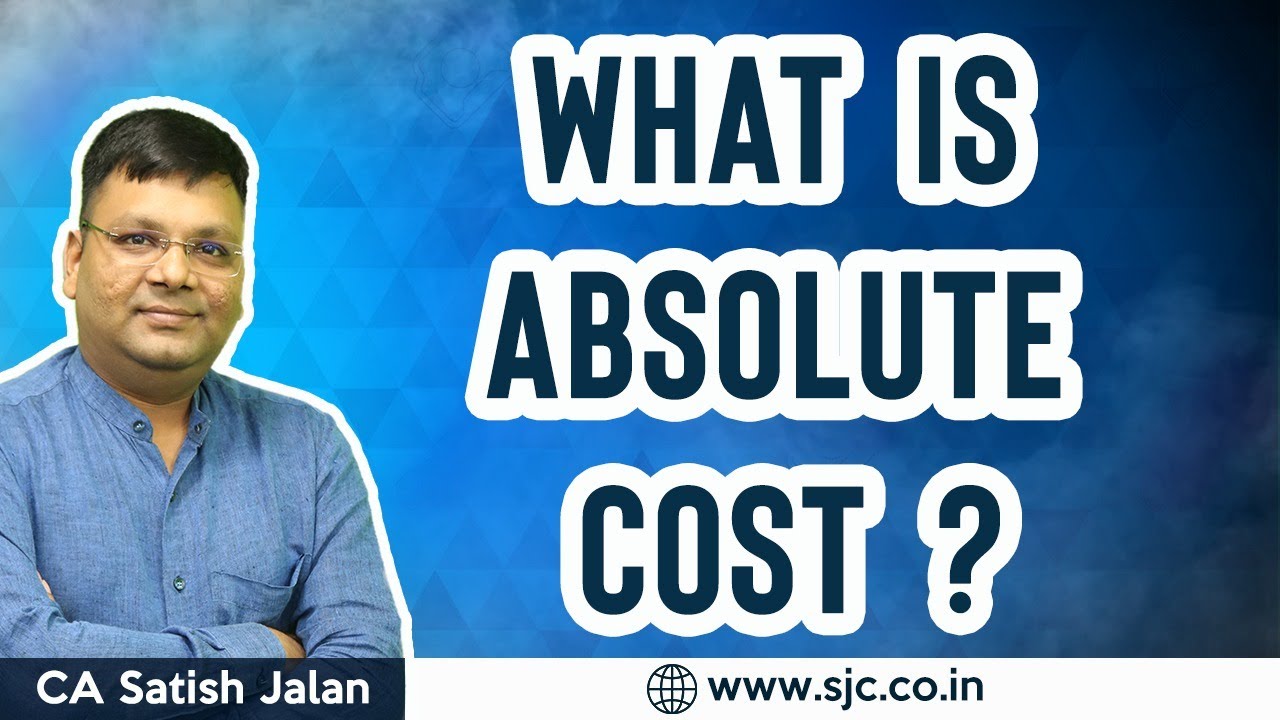 What is Absolute Cost | CA CS CMA Inter and Final | CA Satish Jalan ...