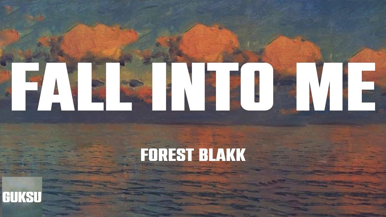 Forest Blakk - Fall Into Me (Lyrics) I'm falling in love with you - YouTube