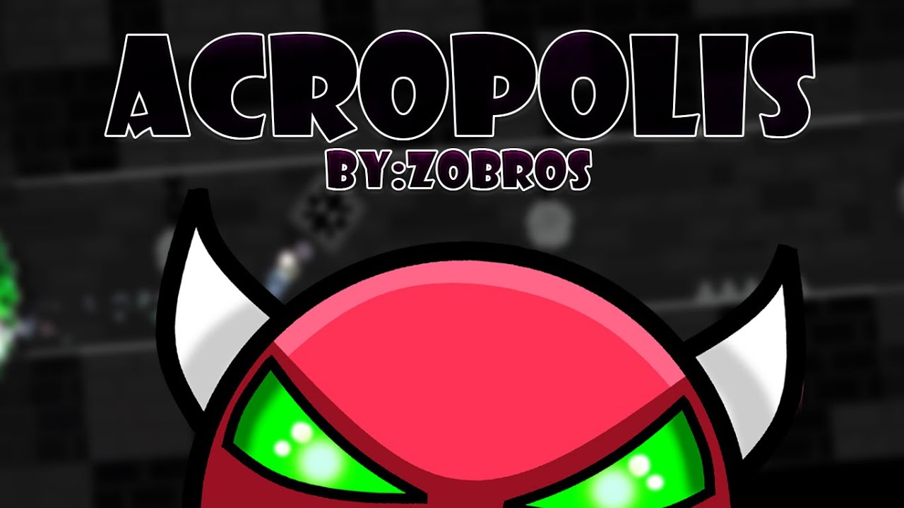 Geometry dash l Acropolis By: Zobros - YouTube