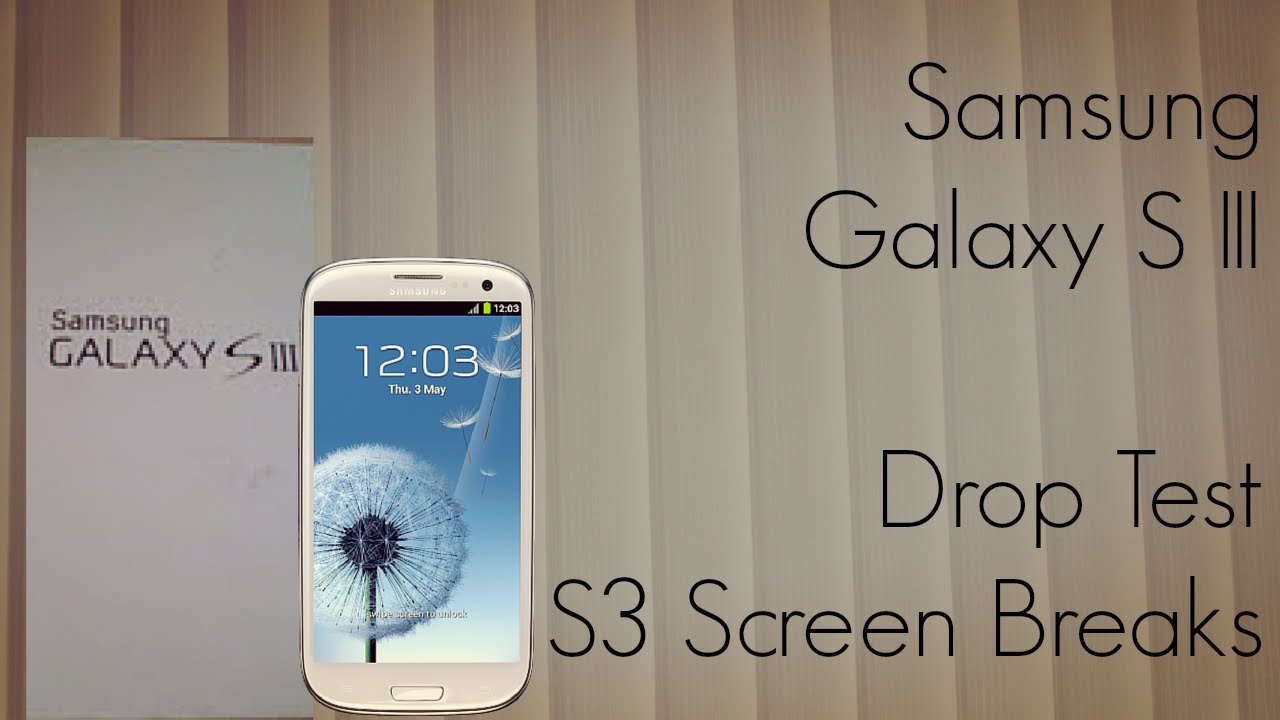 Samsung Galaxy S III Drop Test - S3 Screen Breaks - PhoneRadar - YouTube