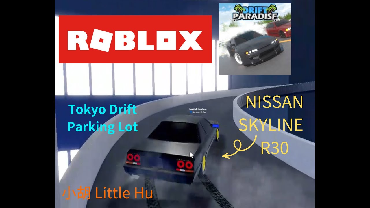 [小胡 Little Hu] Roblox Drift Paradise | TD Parking Lot | NISSAN SKYLINE ...