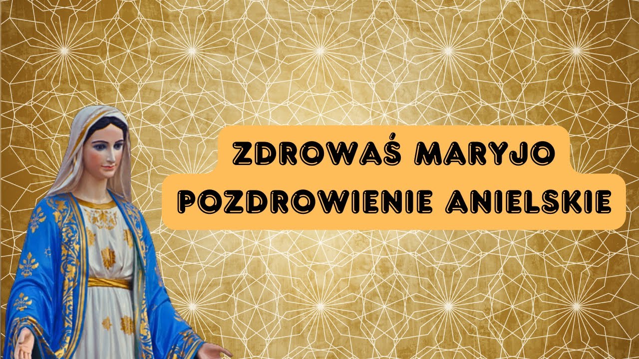 🙏🏽 Zdrowaś Maryjo - Pozdrowienie Anielskie. Modlitwa codzienna.🙏🏽 - YouTube
