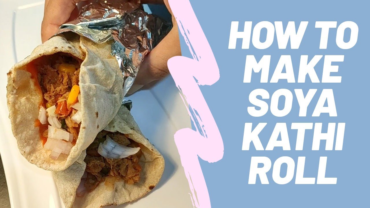 How to make Soya Kathi Rolls | Soya Keema Wraps | काठी रोल - YouTube