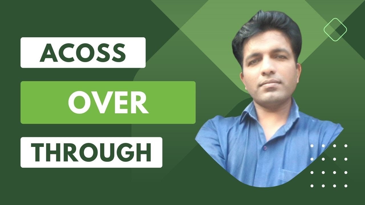 Difference between "across, over & through || Use of preposition ...