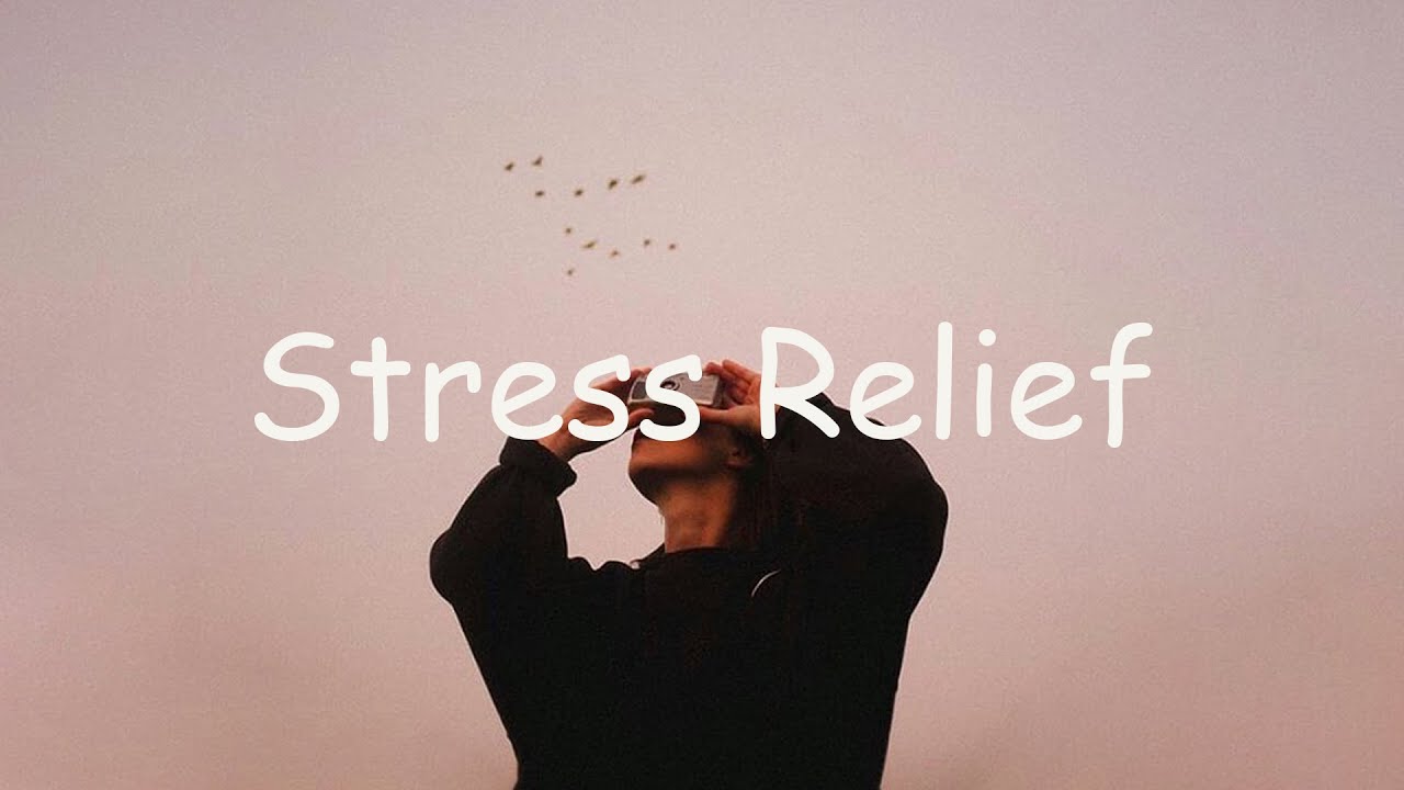 Playlist songs to help relieve your stress 🍍 Songs to sing in the car ...