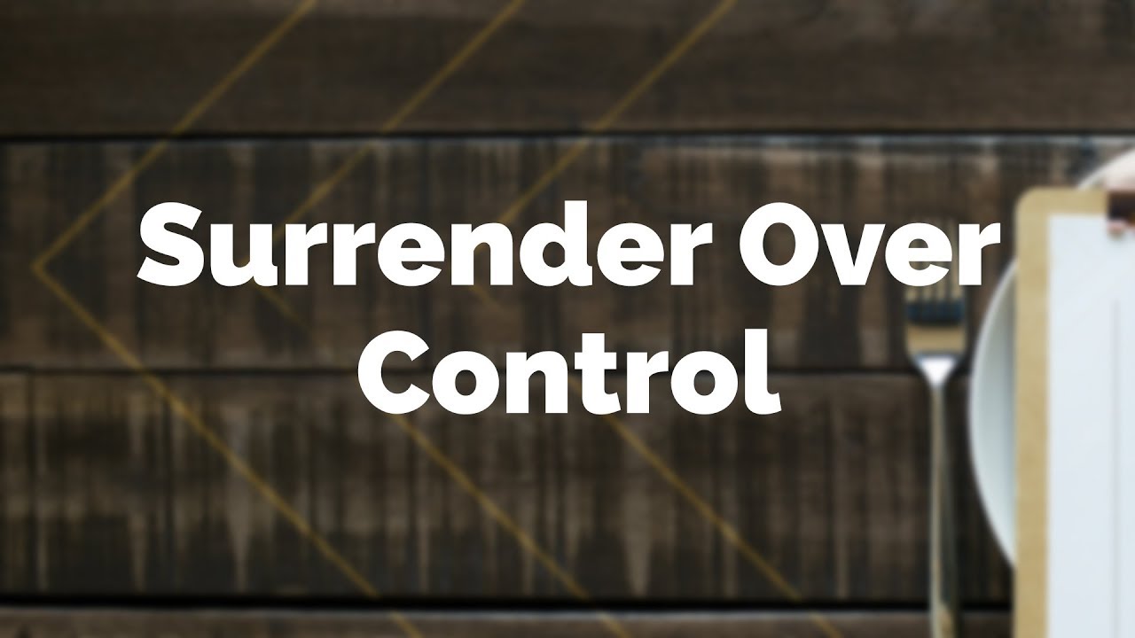 Surrender Over Control | I Choose #3 - YouTube
