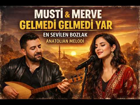 Gelmedi Gelmedi Yar En Sevilen Bozlak Musti &Merve  #anatolian #bozlak #bozlakhavaları 