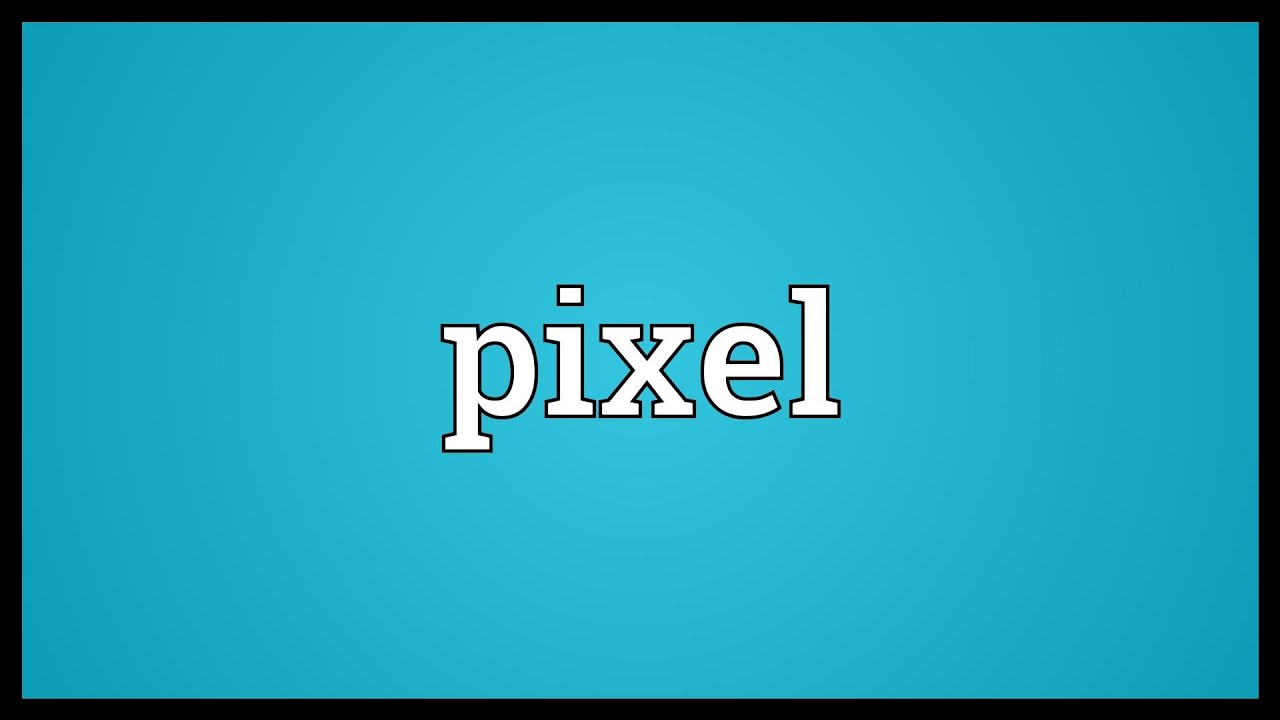 Pixel Meaning YouTube pixel-meaning-youtube