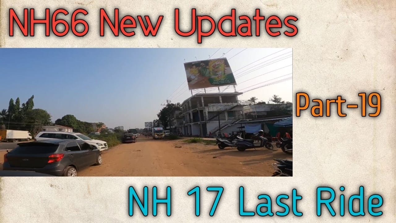 NH 66 New Update & Last Ride on NH 17 | Part-19 - YouTube