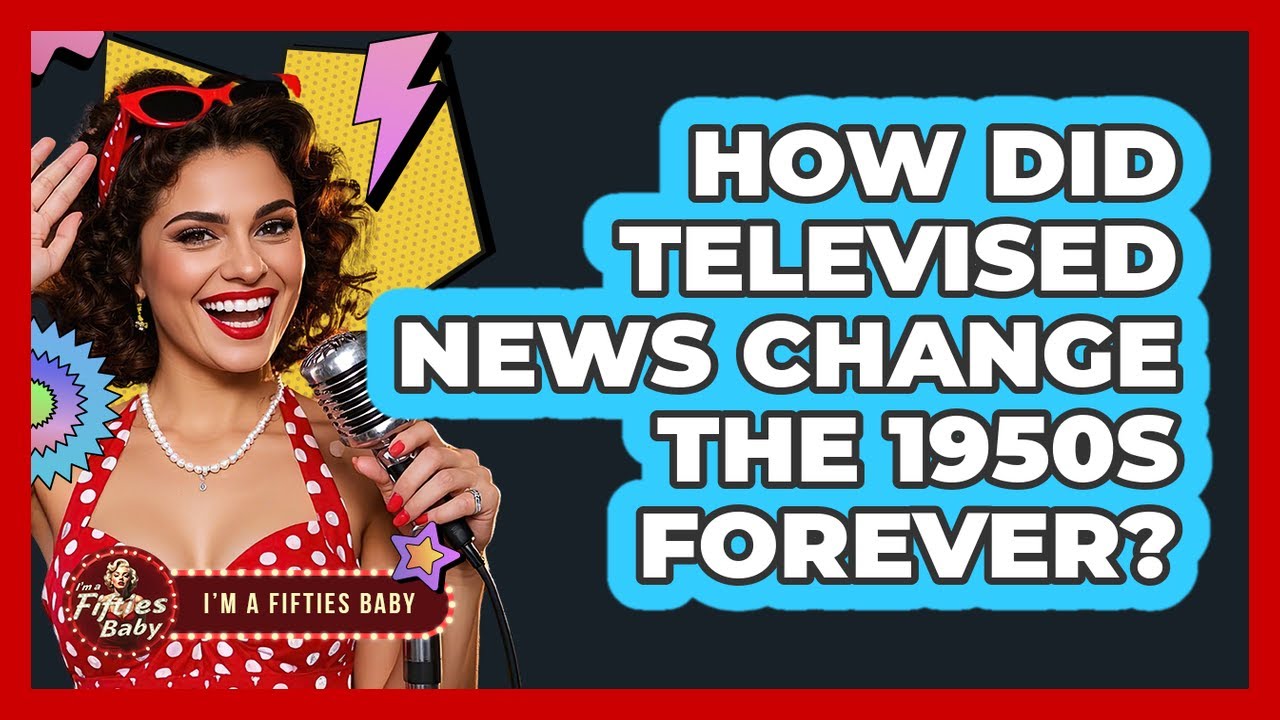 How Did Televised News Change The 1950s Forever? - Im a 50s Baby - YouTube
