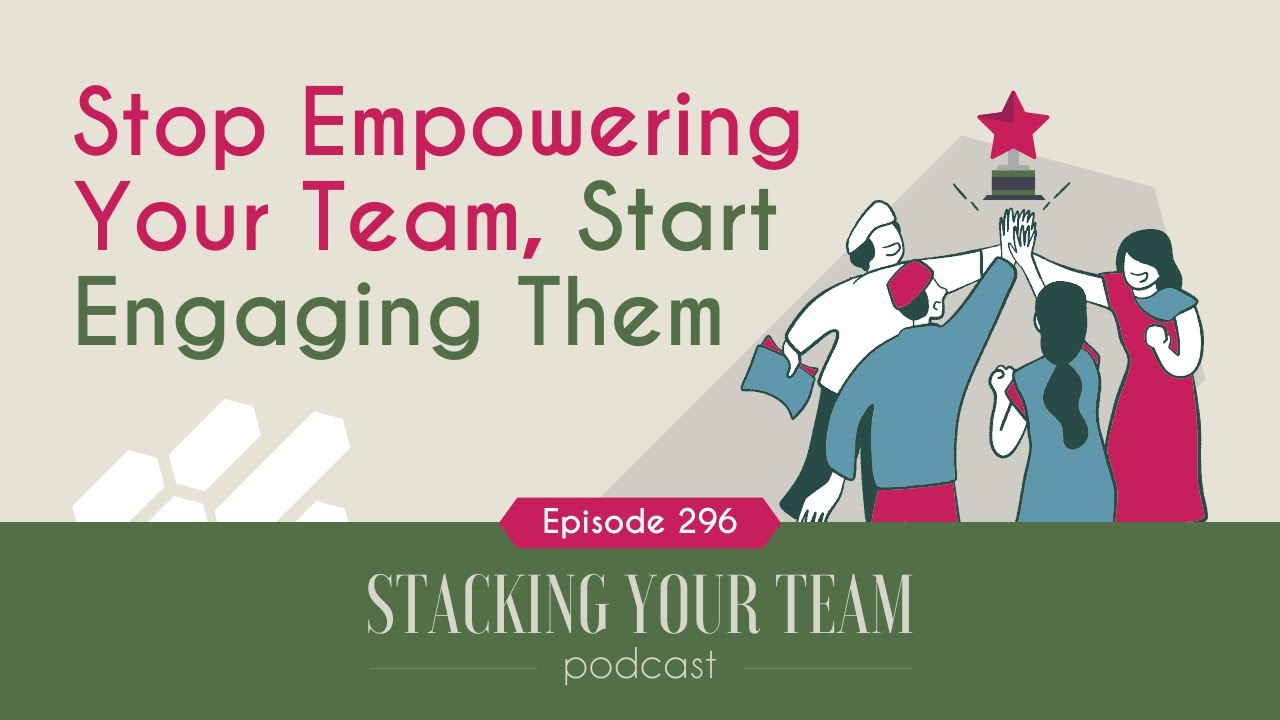 296: STOP Empowering Your Team, START Engaging Them - YouTube