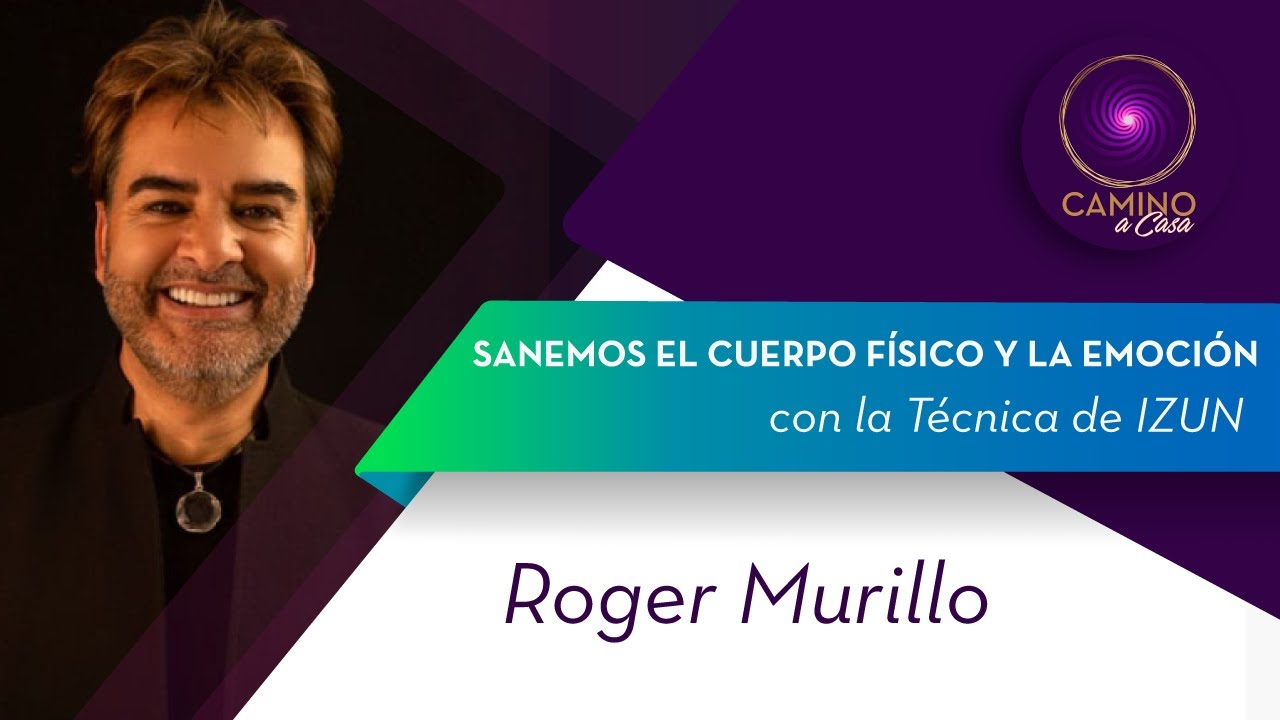 SANEMOS EL CUERPO FÍSICO Y LA EMOCIÓN CON LA TÉCNICA DE IZUN - Roger ...