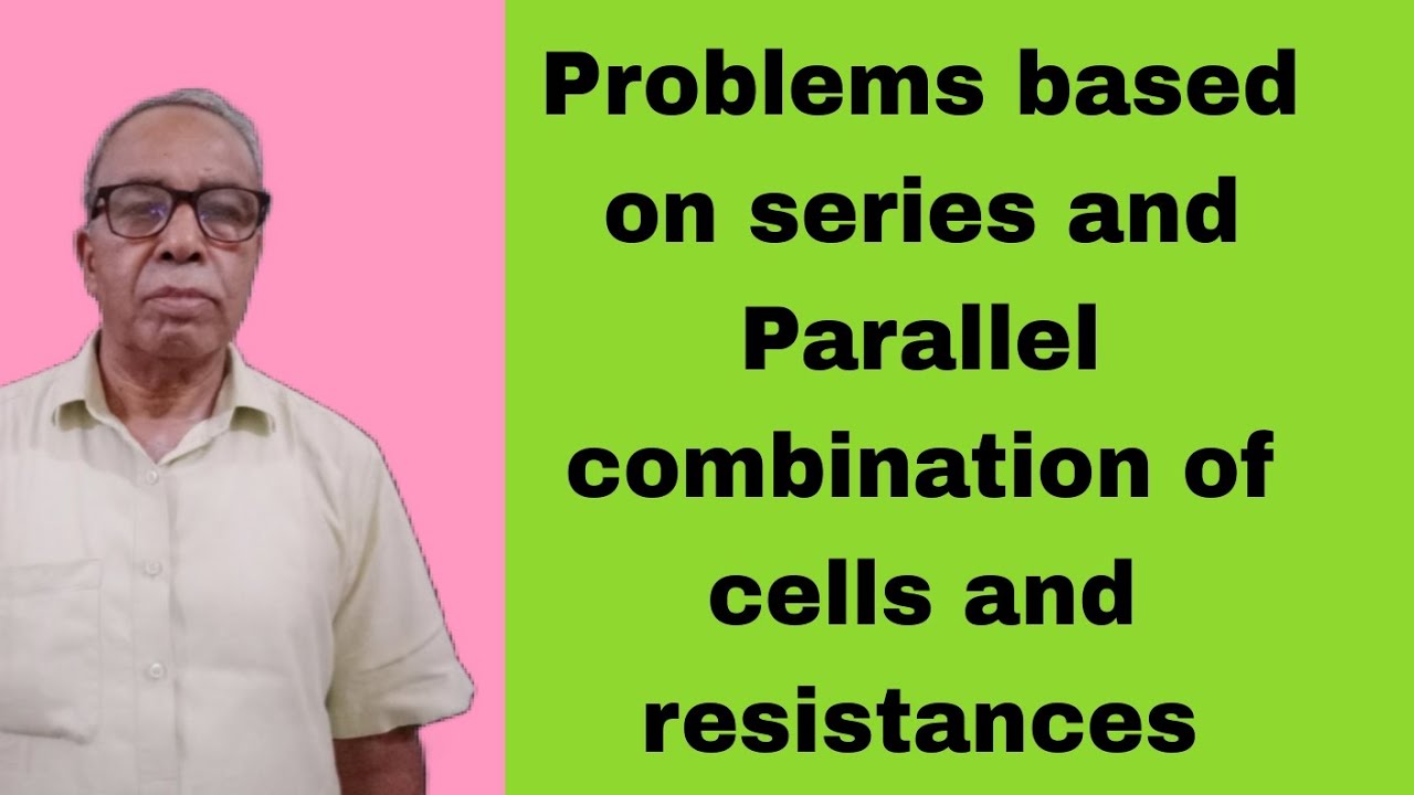 Numericals on series and Parallel combination of cells and resistances ...