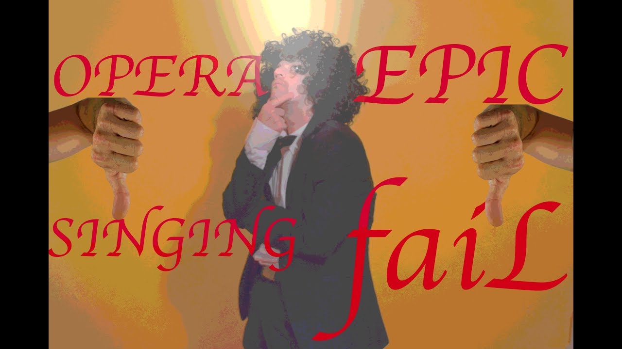 Opera Singing EPIC FAIL - YouTube