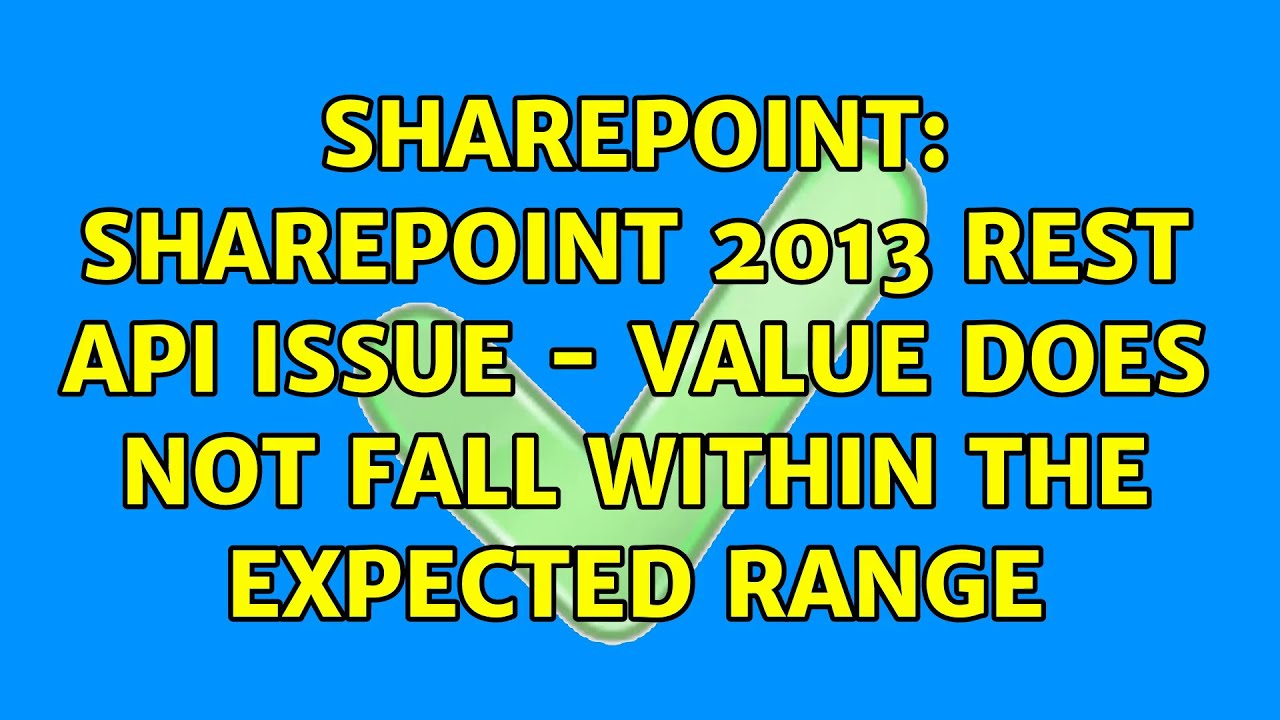Sharepoint Sharepoint 2013 Rest Api Issue Value Does Not Fall Within