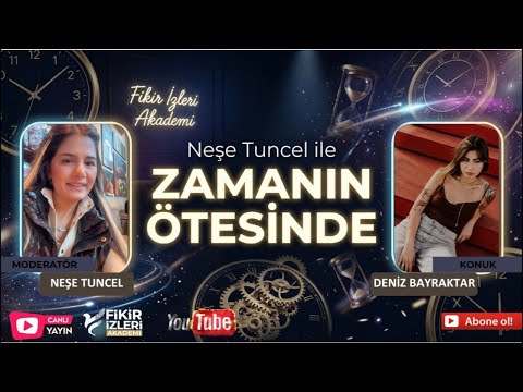 Neşe Tuncel ile zamanın ötesinde - Konuk: Deniz Bayraktar #manifestation #yaratım #spirituality