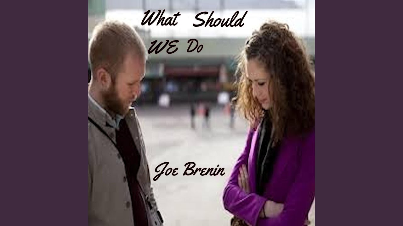 What Should We Do - YouTube