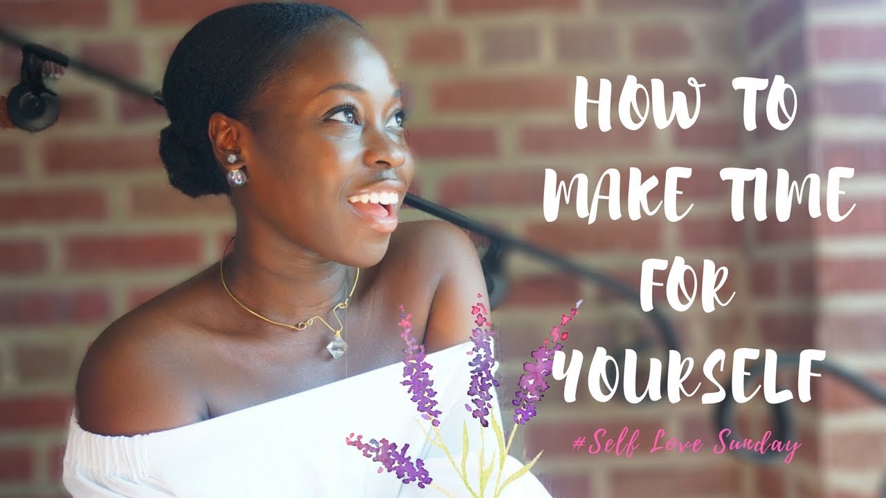 HOW TO MAKE TIME FOR YOURSELF | 💖 Self Love Sunday EP1 - YouTube