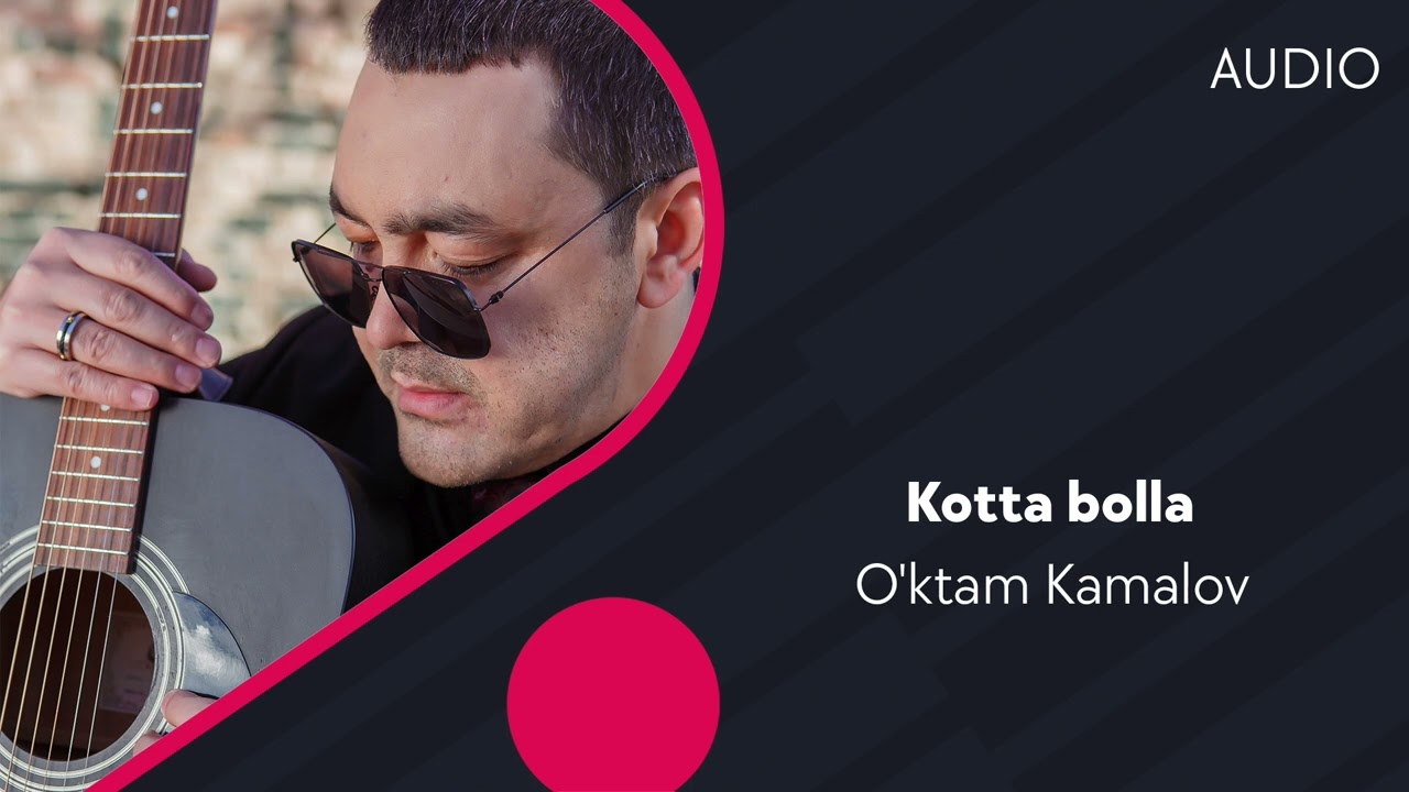 O'ktam Kamalov - Kotta bolla | Уктам Камалов - Котта болла (AUDIO ...
