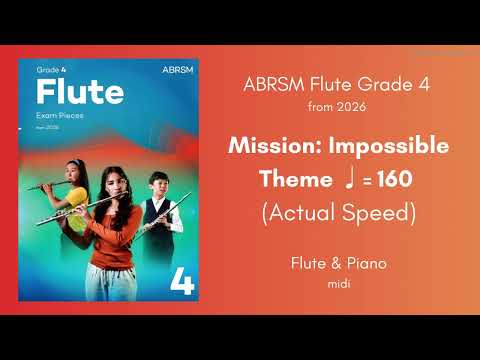 ABRSM Flute Grade 4 from 2026, Mission: Impossible Theme ♩= 160 (Actual Speed) Flute & Piano midi