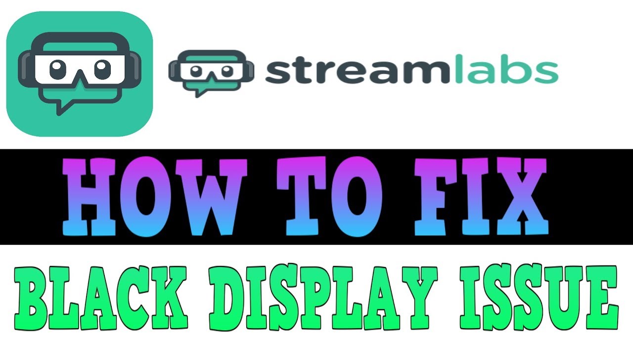Fixing the Black Display screen in StreamLabs OBS - YouTube