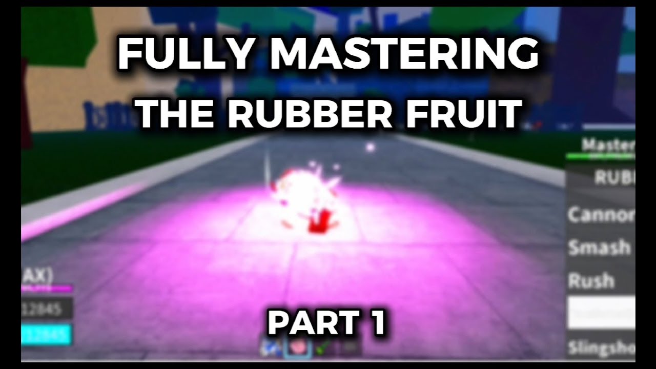 Mastering The Rubber Fruit (Part 1) - YouTube