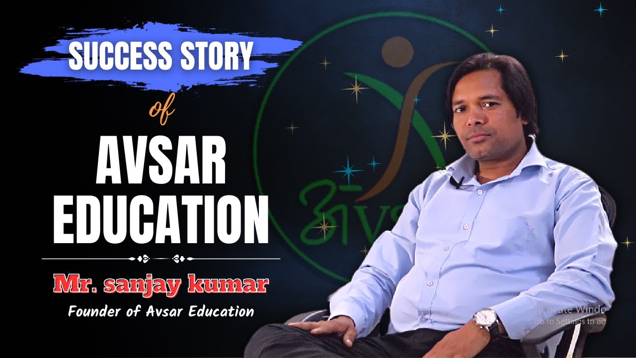 Success Story of Avsar Education by Mr. Sanjay Kumar (Founder & CEO of ...
