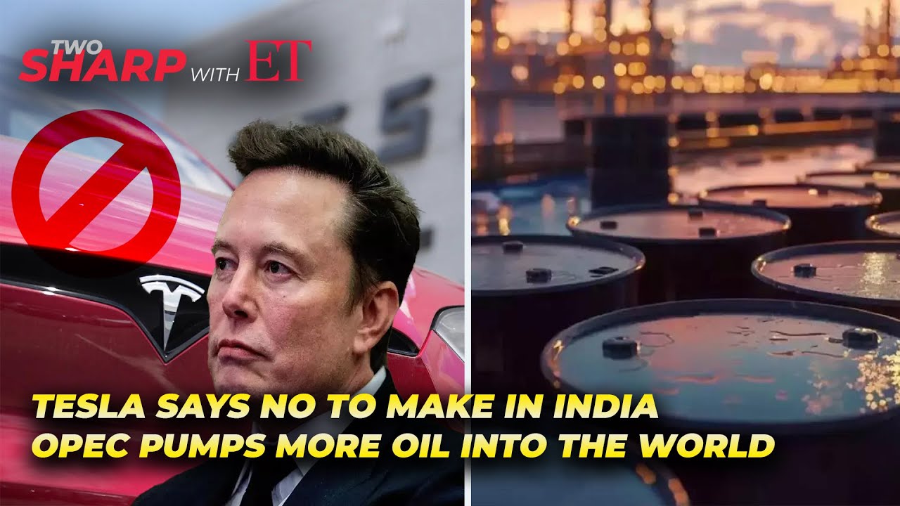 Two Sharp: Tesla skips Make in India | Will OPEC & Russia-Ukraine war ...