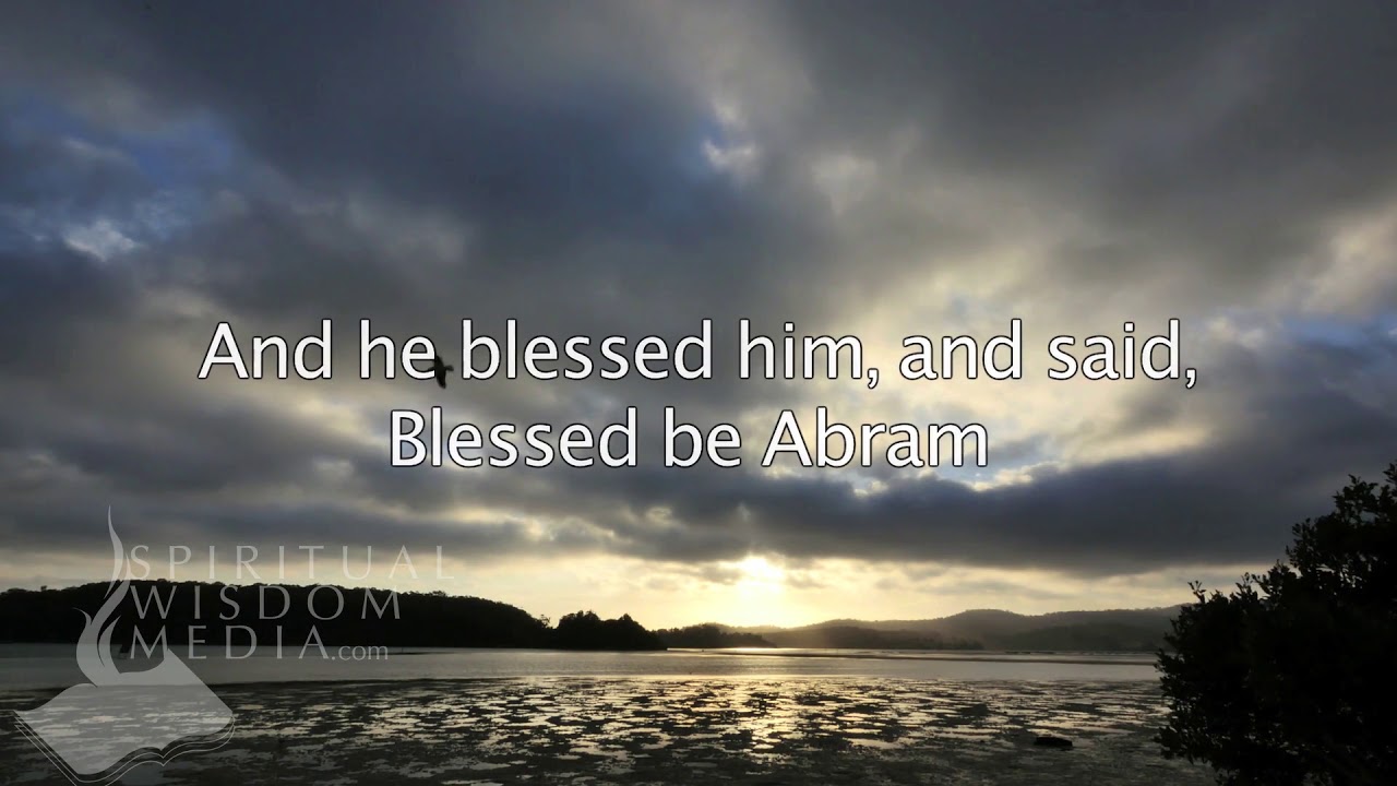 Genesis 14:19 - And he blessed him, and said, Blessed be Abram of the ...