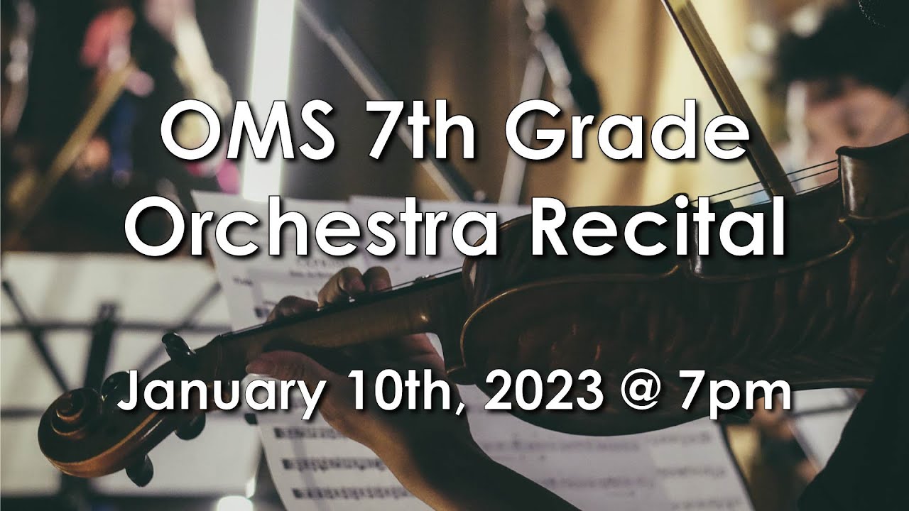 OMS 7th Grade Orchestra Recital 1/10/23 - YouTube