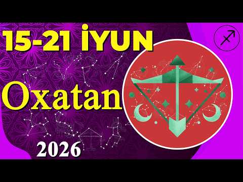 Oxatan Bürcü (15-21 İyun): Gözlənilməz Səyahətlər və Yeni Macəralar Qapıdadır!