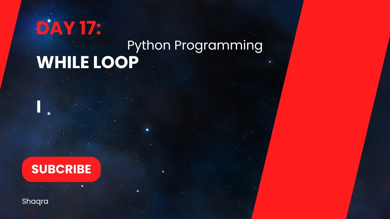 Day 17: while loop in python programming - YouTube