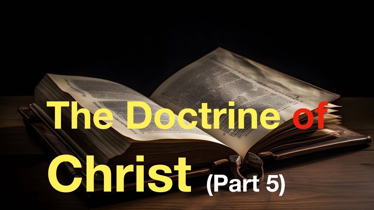 The Doctrine Of Christ (Part 5) - YouTube
