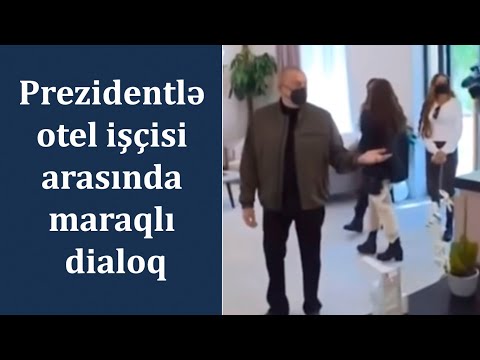 Prezidentlə otel işçisi arasında maraqlı dialoq
