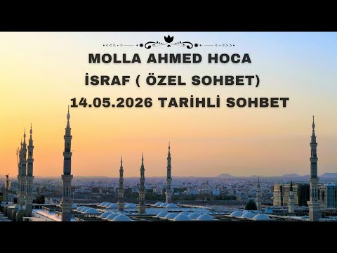Molla Ahmed Hoca | İsraf ( özel sohbet)