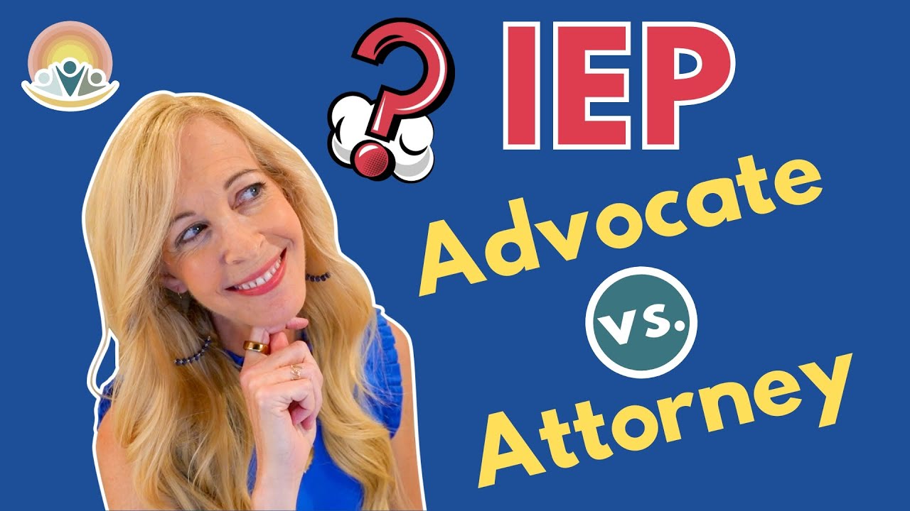 IEP Advocate or Attorney: WHAT’s the Difference and HOW to Choose Right ...