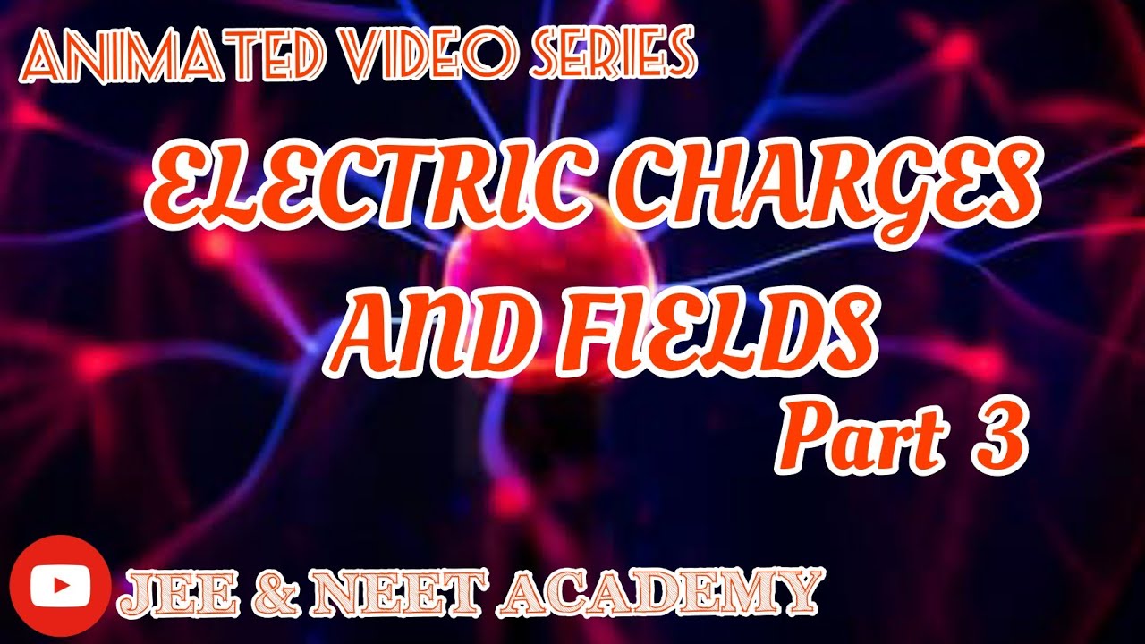 Electric Charges And Fields Part 3 | Class 12 Physics Animated Video ...