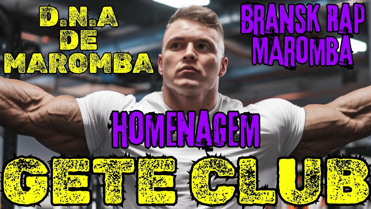 D.N.A de Maromba - Homenagem GETE CLUB - Bransk Rap Maromba - YouTube
