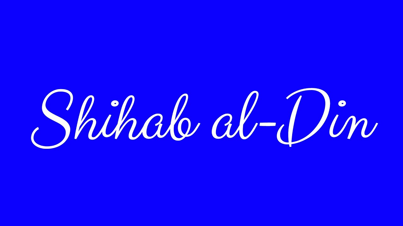 Learn how to Sign the Name Shihab al-Din Stylishly in Cursive Writing ...