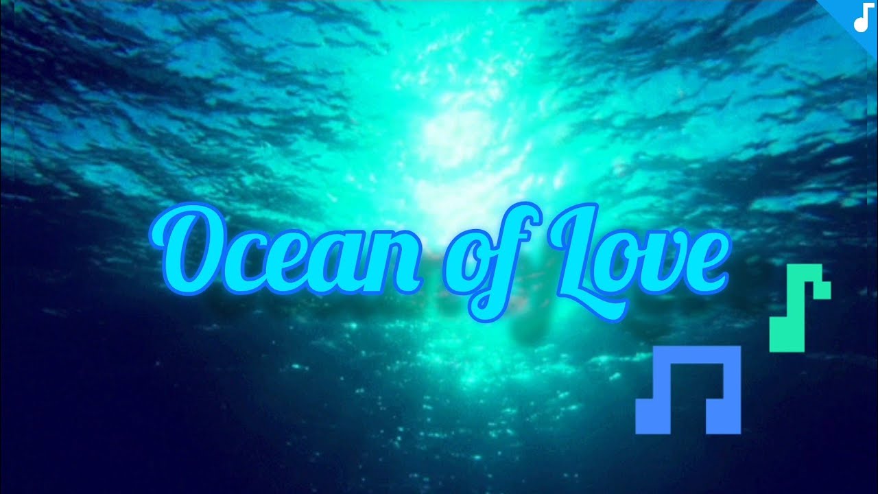 Ocean of Love 🎵 - YouTube