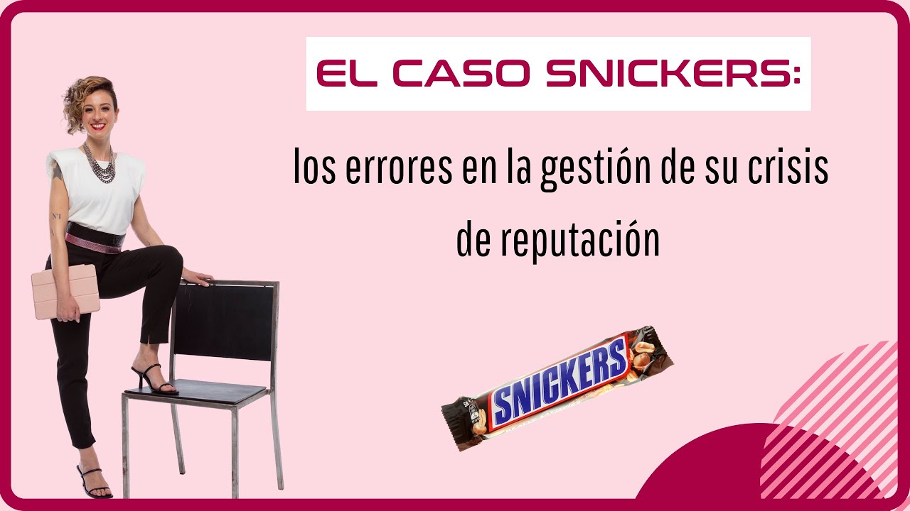 El caso SNICKERS: los ERRORES en la gestión de su CRISIS de REPUTACIÓN ...