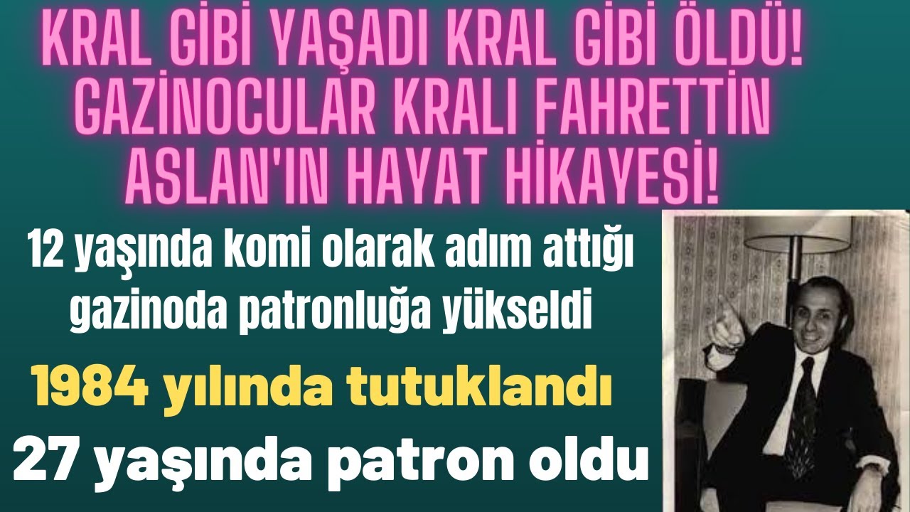 Kral gibi yaşadı kral gibi öldü! Gazinocular Kralı Fahrettin Aslan'ın ...
