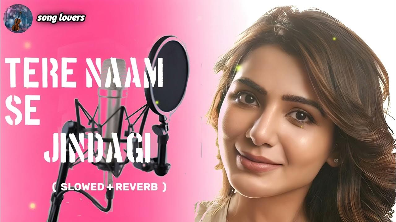 TERE NAAM SE JINDAGI New song Full || [Slowed + Reverb lofi] song and new 2025 song - YouTube