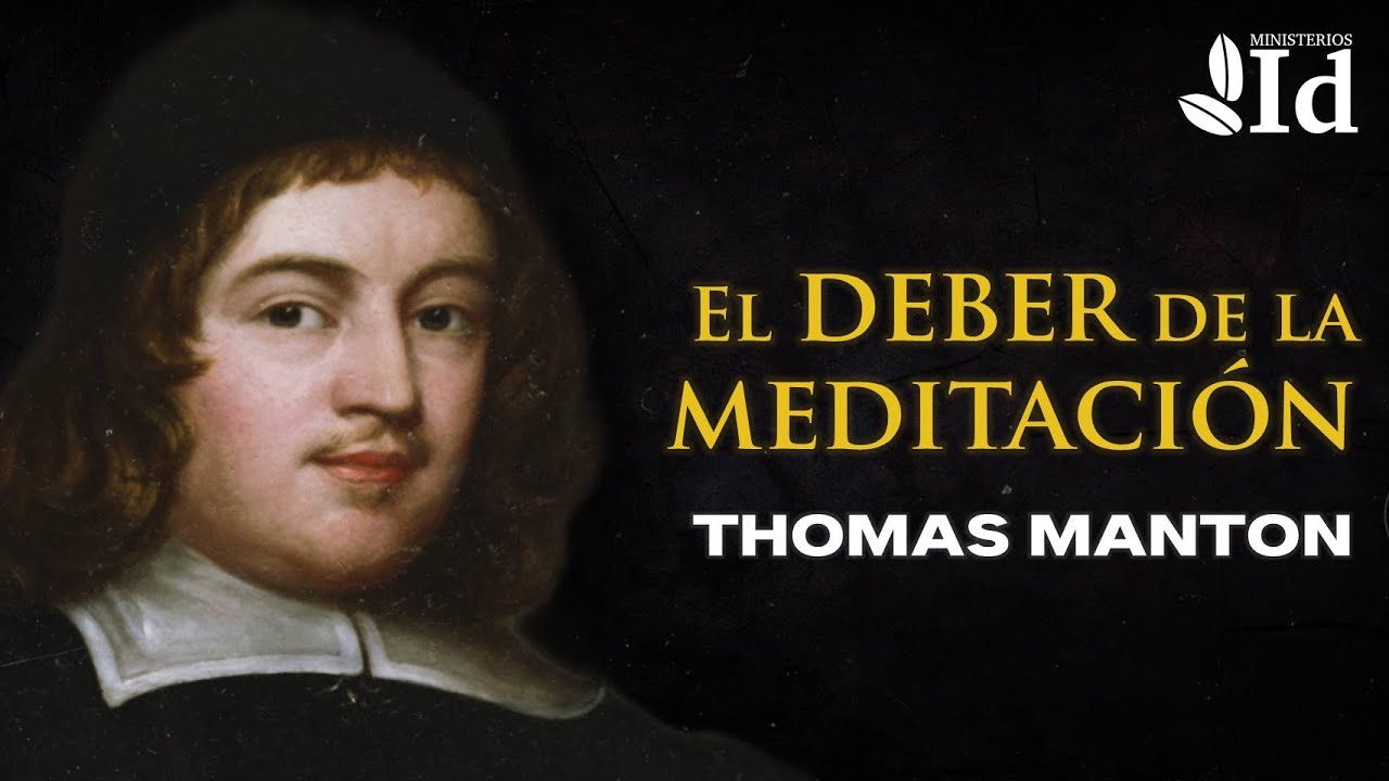 El deber de la MEDITACIÓN Thomas Manton | Prédicas Cristianas - YouTube