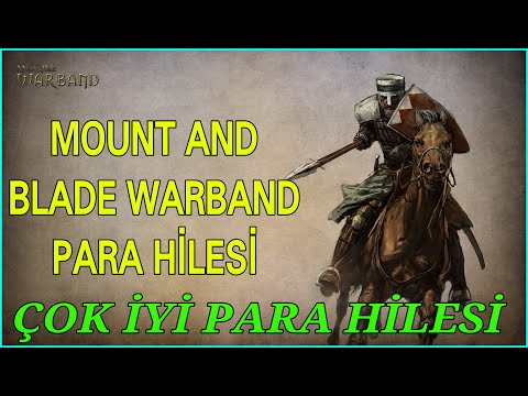 MOUNT AND BLADES WARBAND PARA HİLESİ MOUNT AND BLADE WARBAND PARA HİLESİ